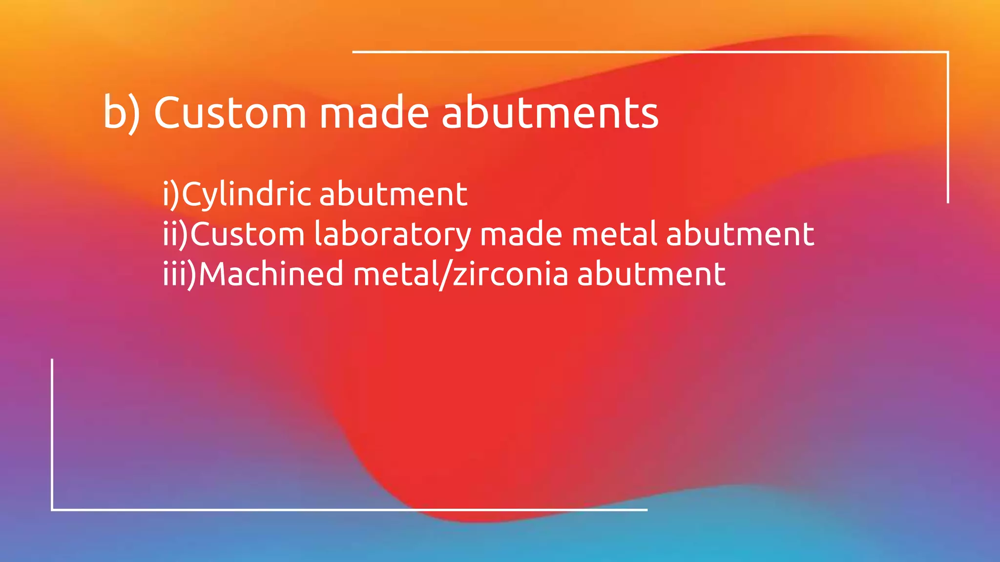 Implant abutment and implant abutment connections | PPTX
