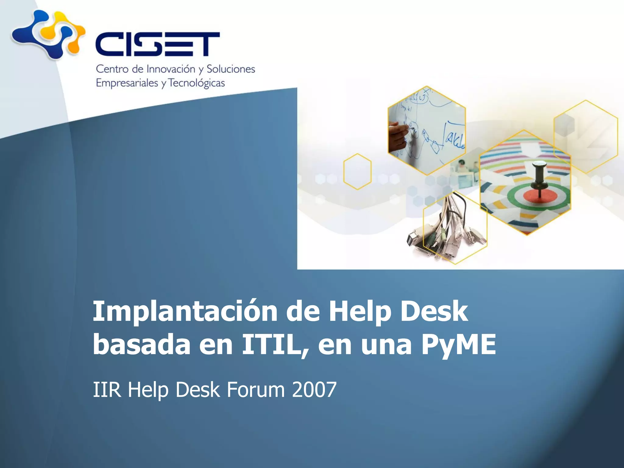 Implantación de help desk basado en itil en una pyme | PPT