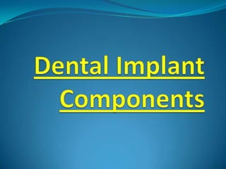 Implant components | PPTX