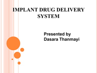 Implant drug delivery system | PPTX