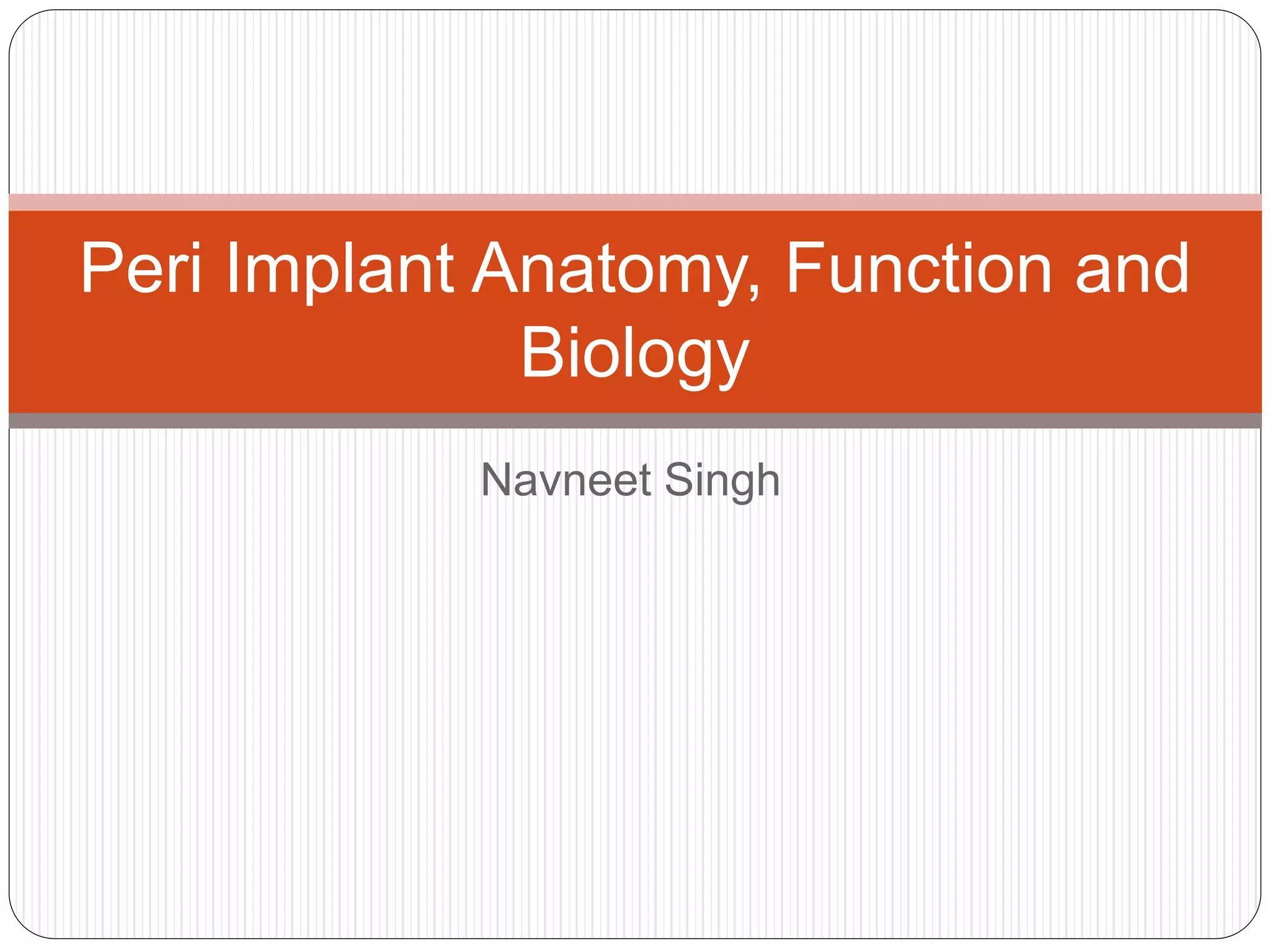 Peri Implant Anatomy, Function and Biology | PPTX