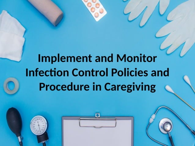 Implement and Monitor Infection Control Policies and Procedure in ...