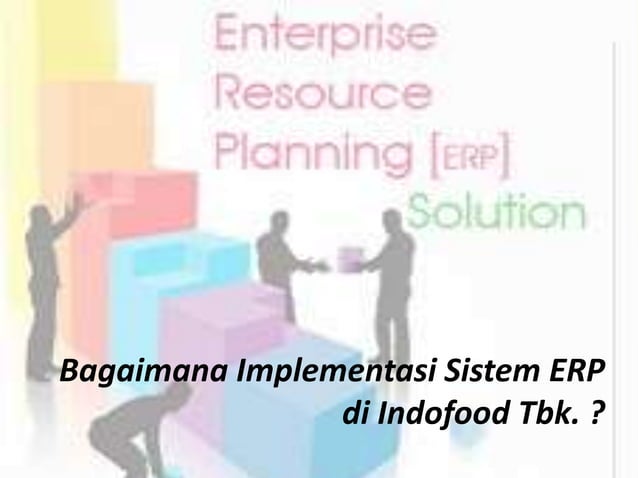 Implementasi erp (enterprise resource planning) indofood tbk. | PPTX