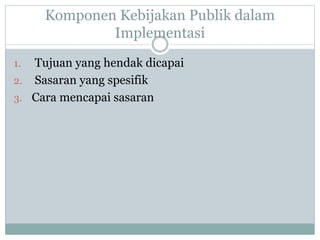 Implementasi kebijakan berdasarkan kebijakan.ppt