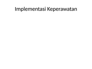 penjelasan singkat tentang Implementasi Keperawatan.pptx