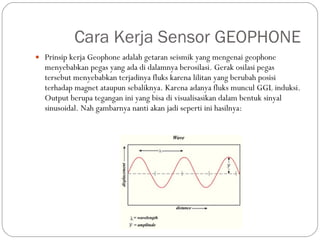 Implementasi sensor geophone di industri pertambangan minyak bumi | PPT