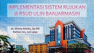 Implementasi SISRUTE - SHI 2022_RSUD ULIN BJM.pptx
