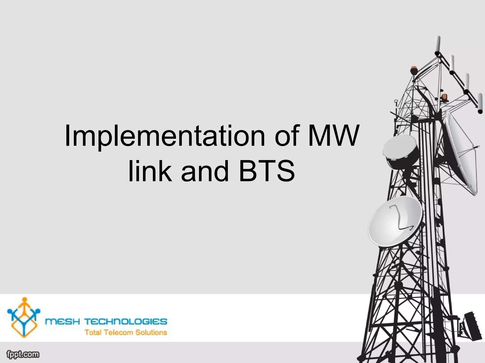 Implementation of-mw-link-and-bts | PPT | Technology & Computing