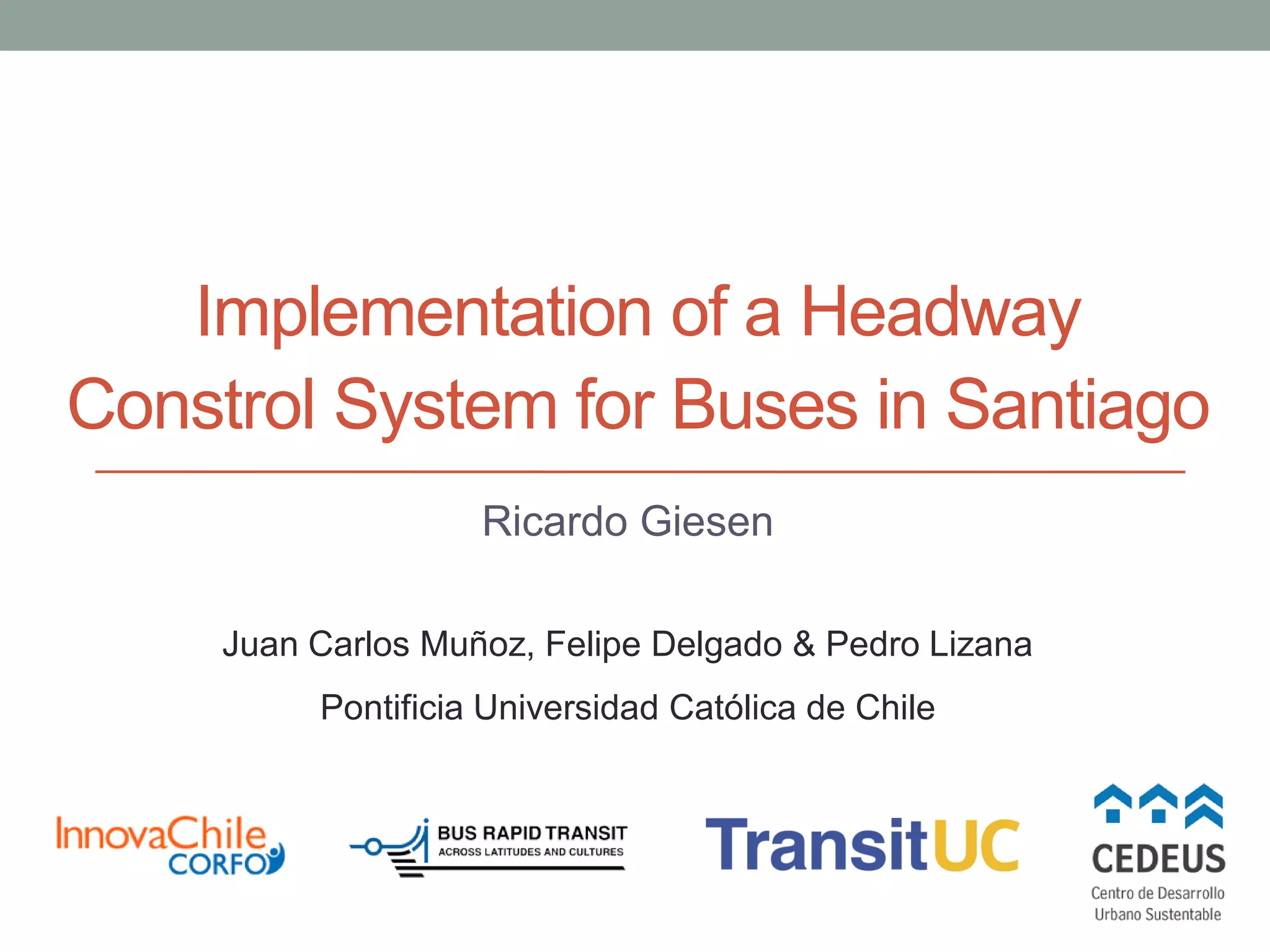 Implementation of a headway control system for buses in santiago | PPT