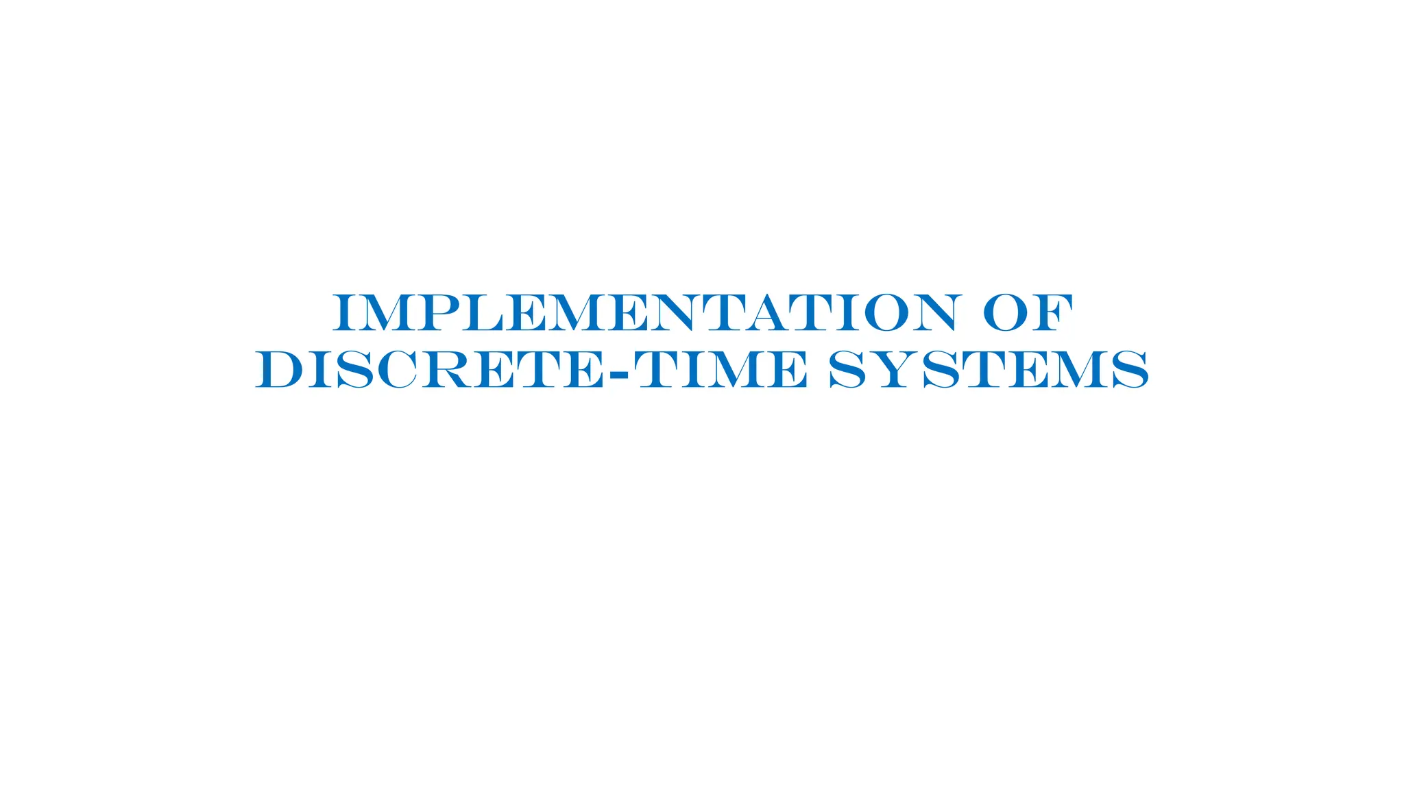 IMPLEMENTATION OF DISCRETE-TIME SYSTEMS (1).pptx