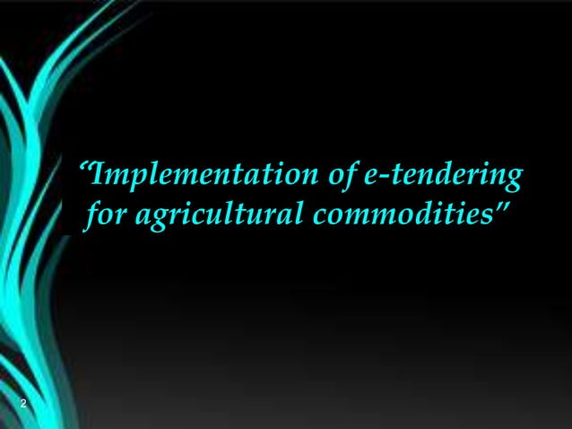 Implementation of e-tendering for agricultural commodities | PPT