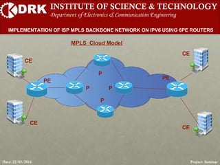 Implementation of isp mpls backbone network on i pv6 using 6 pe routers main PPT | PPT