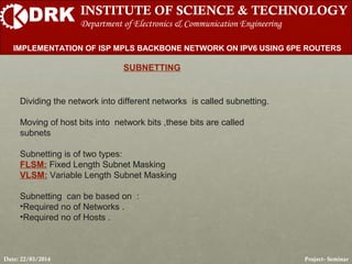 Implementation of isp mpls backbone network on i pv6 using 6 pe routers MAIN PPT | PPT