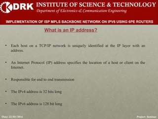 Implementation of isp mpls backbone network on i pv6 using 6 pe routers MAIN PPT | PPT