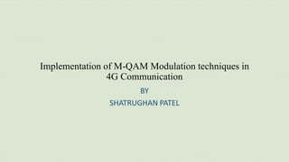 Implementation of m qam modulation techniques in 4 g communication | PPTX