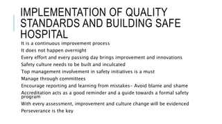 Implementation of quality standards to build a patient safe hospital.ppt
