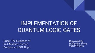IMPLEMENTATION OF QUANTUM LOGIC GATES (1).pptx