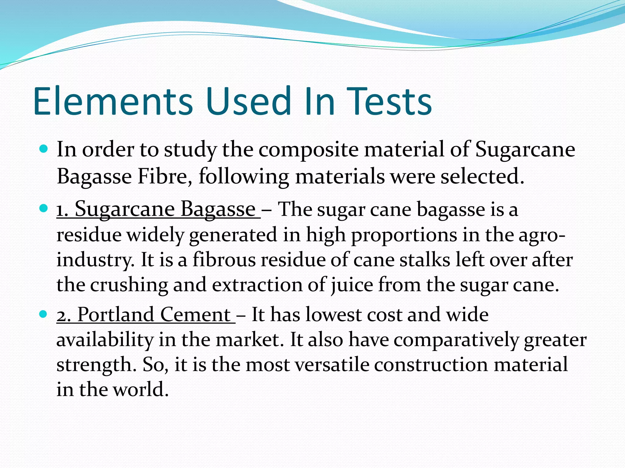 Implementation of sugarcane bagasse as fibre in cemented composites | PPTX