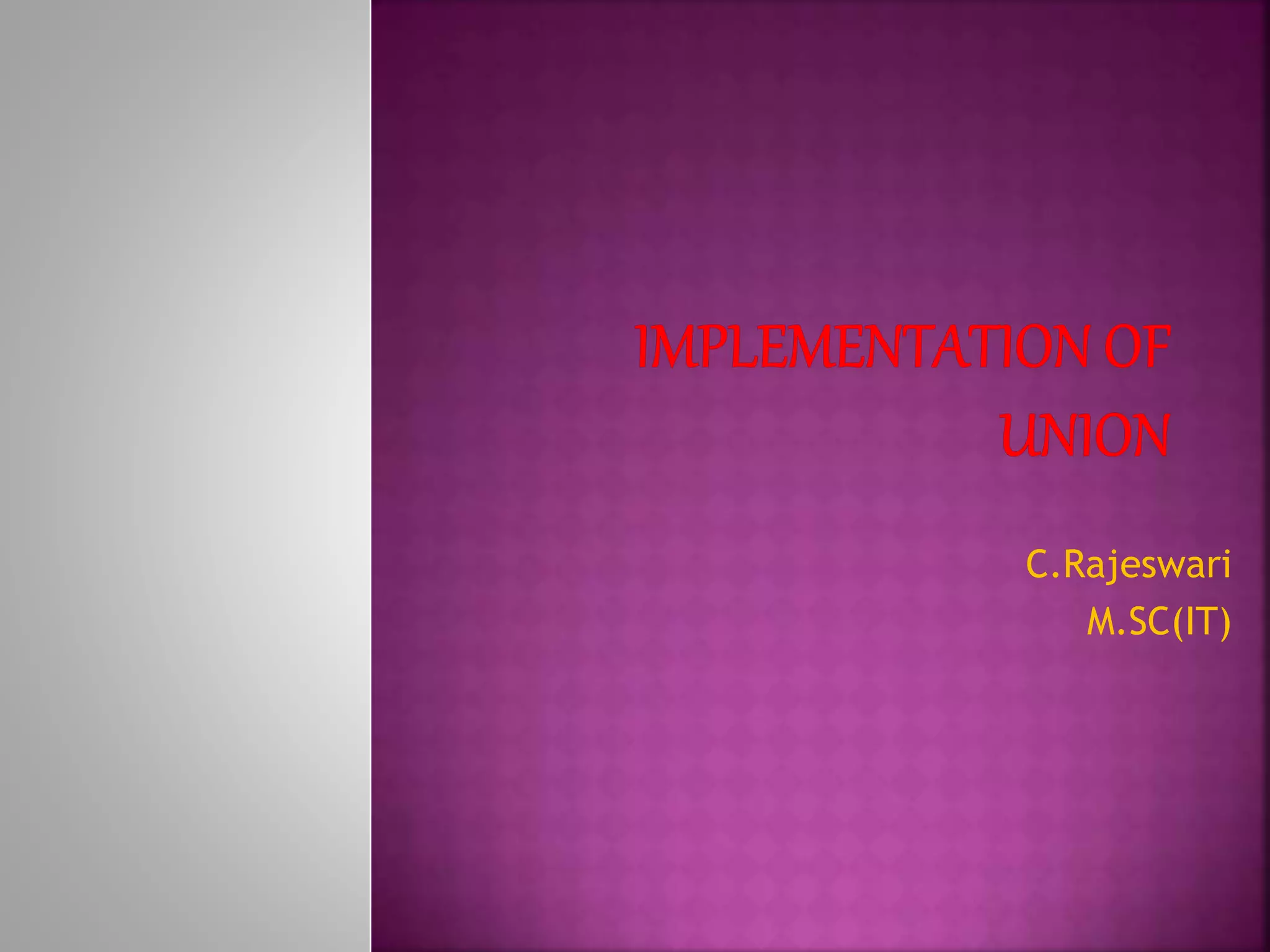 Implementation of union | PPTX