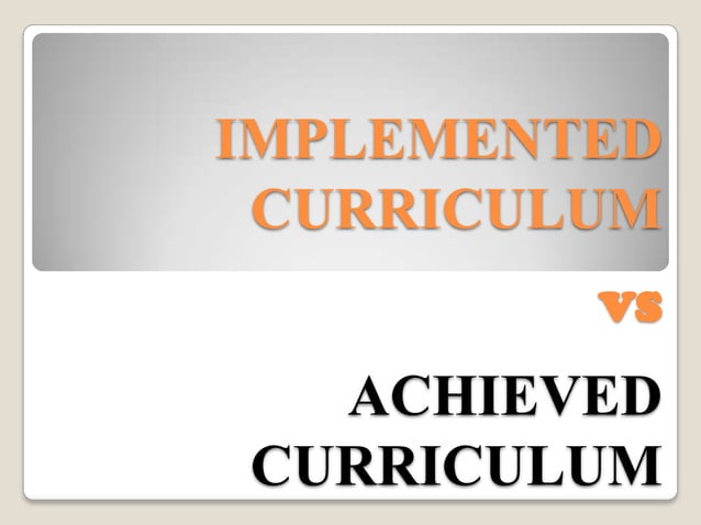 Implemented curriculum vs achieved curriculum | PPTX | Educational ...