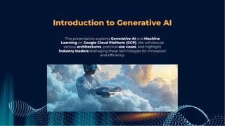 Implementing Generative AI and Machine Learning on GCP: Architectures, Use Cases, and Industry ...