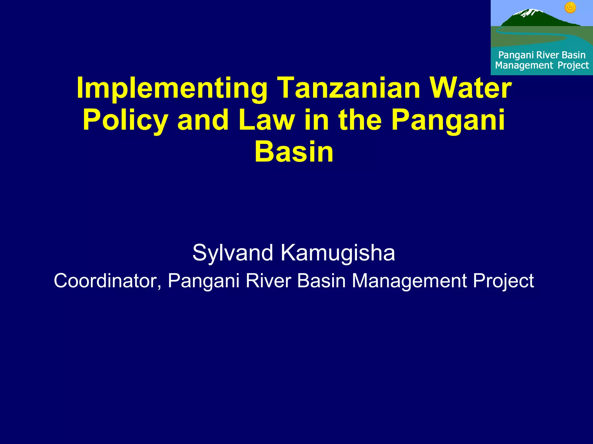 Implementing Tanzanian Water Policy and Law in the Pangani Basin (IWC5 ...