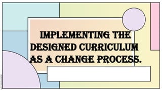 Implementing-the-Design-Curriculums.pptx