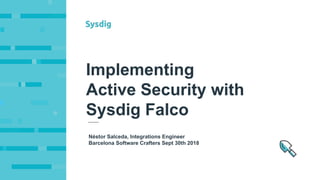 Implementing Active Security with Sysdig Falco - Barcelona Software Crafters | PPT