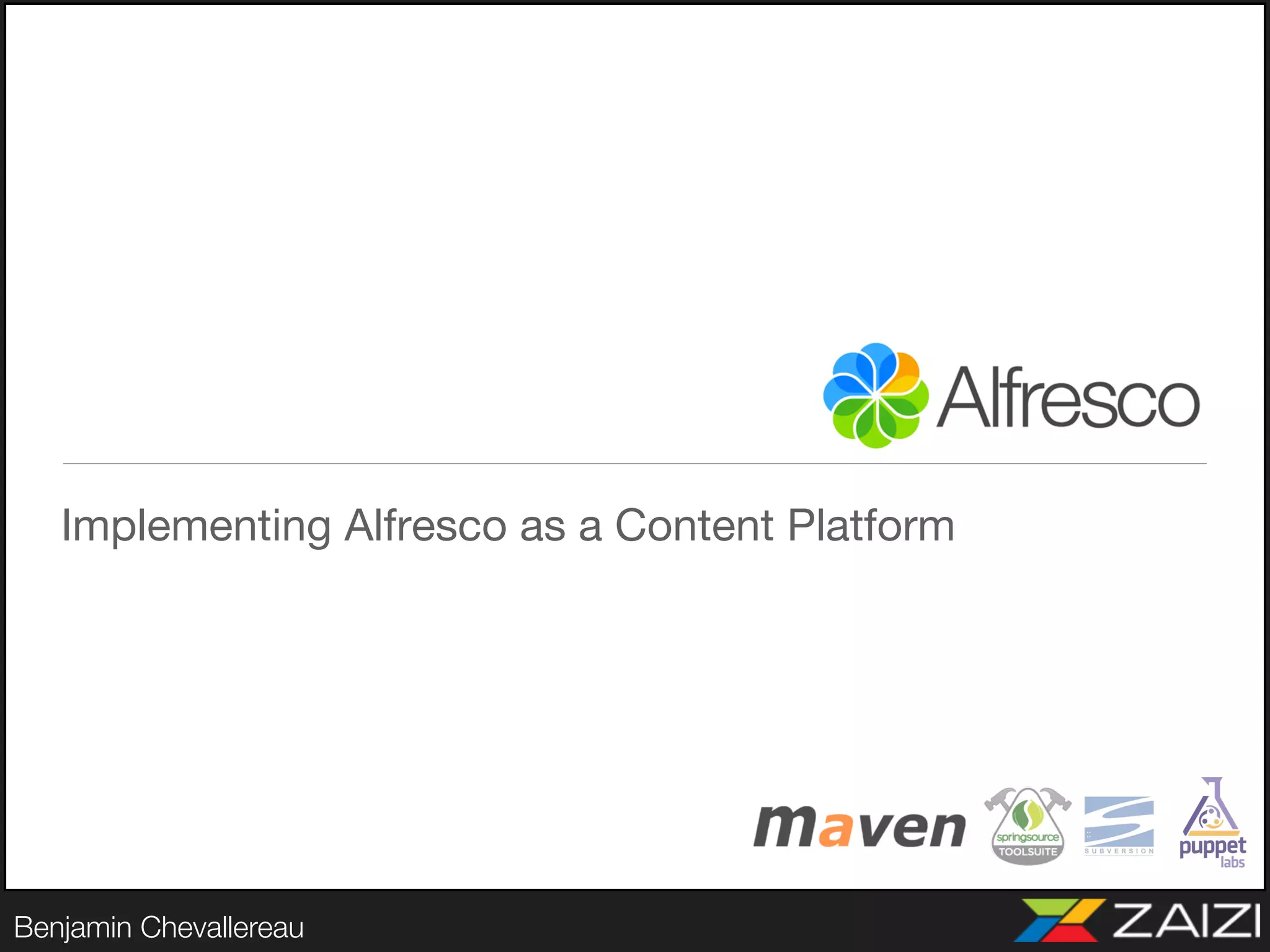Implementing alfresco as a content platform with zaizi | PPT
