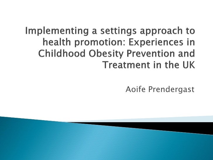 Implementing a settings approach to health promotion Implementing a settings approach to health promotion