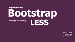 Implementing bootstrap the right way using less (1) | PPT