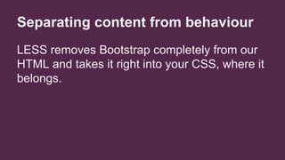 Implementing bootstrap the right way using less (1) | PPT