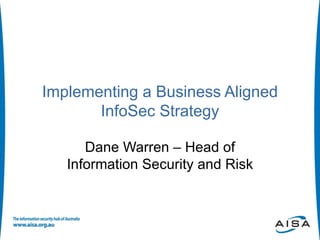 Implementing Business Aligned Security Strategy Dane Warren Li | PPT | Business | Business and ...