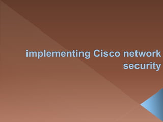 Implementing cisco network security | PPTX