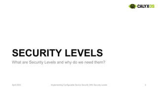 Implementing Configurable Device Security With Security Levels.pptx