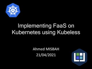 Implementing FaaS on Kubernetes using Kubeless | PPT