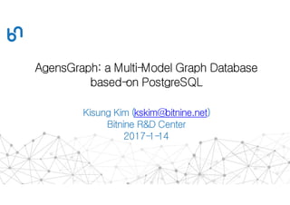 AgensGraph: a Multi-model Graph Database based on PostgreSql | PPT