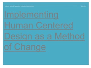 Implementing Human Centered Design as a Method of Change | PPTX | Business | Business and Finance