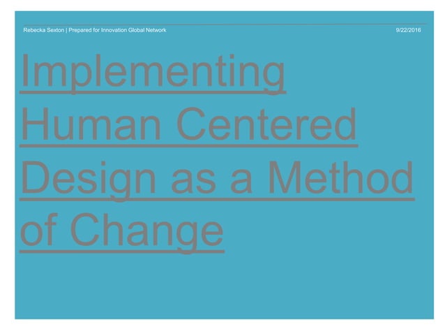 Implementing Human Centered Design as a Method of Change | PPTX | Business | Business and Finance