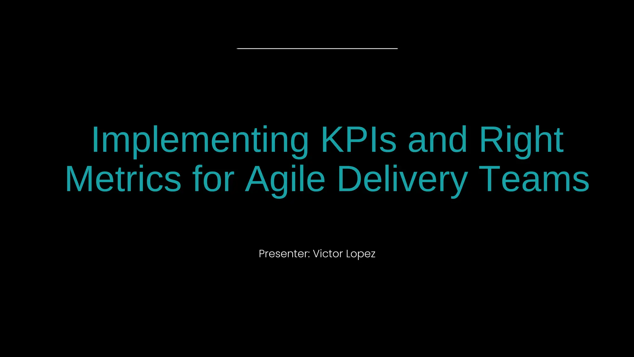 Implementing KPIs and Right Metrics for Agile Delivery Teams.pdf