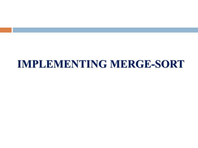 Implementing Merge Sort | PPT Implementing Merge Sort | PPT