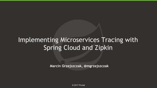 Microservices Tracing With Spring Cloud and Zipkin @Szczecin JUG | PPT