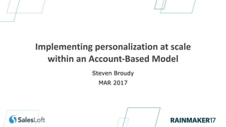 Implementing Personalization at Scale within an Account-Based Model ...