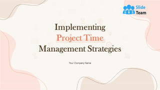 Implementing Project Time Management Strategies Powerpoint Presentation Slides | PPT