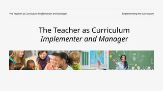 Curriculum Development-Implementing the Curriculum | PPT