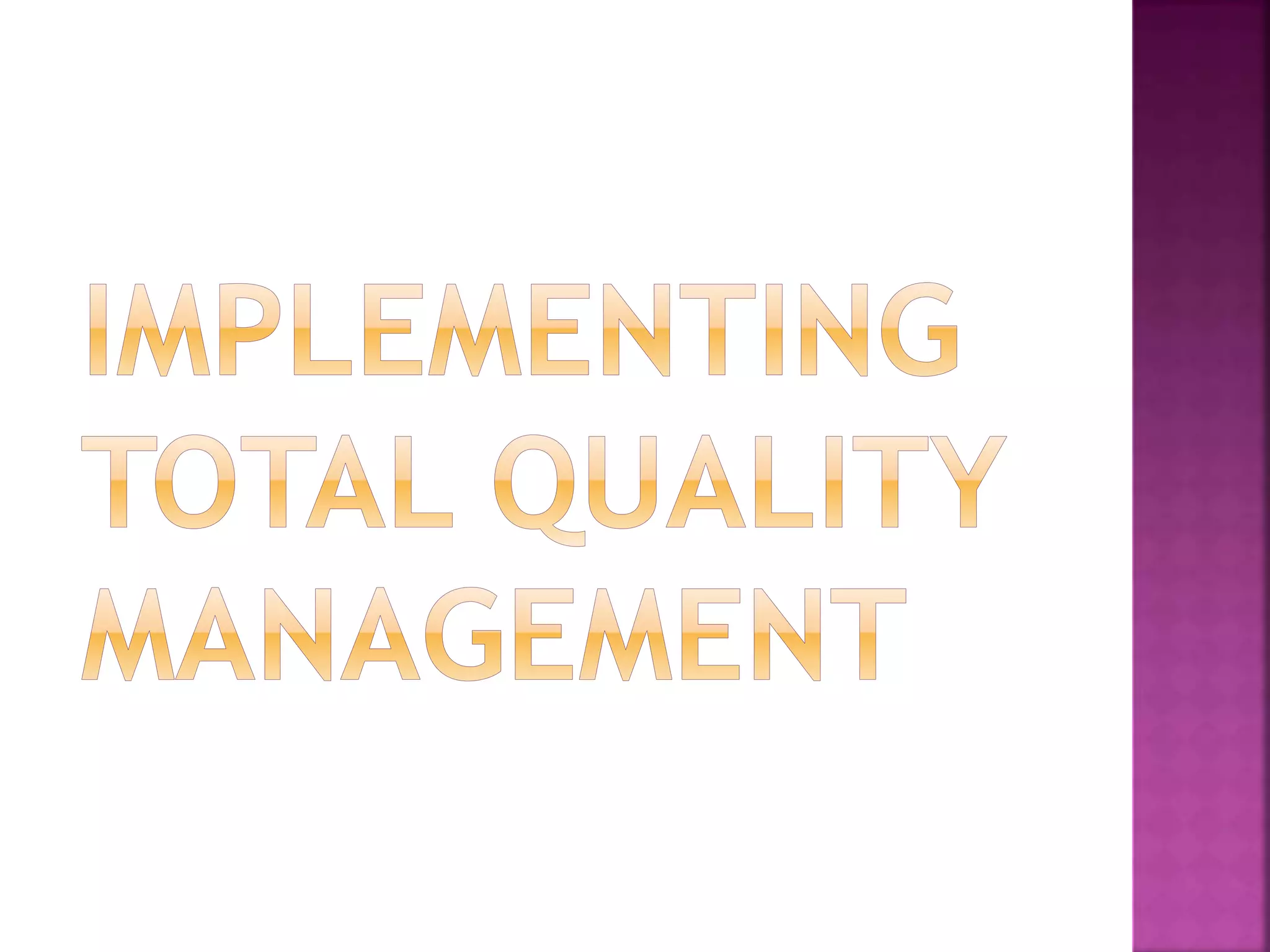 Implementing total quality management in businesses | PPTX