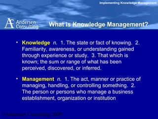 Implement Knowledge Management andersens consulting 2000 | PPT