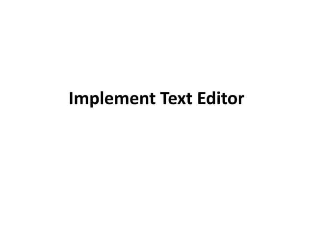 Implement text editor | PPTX | Desktop Publishing | Computer Software and Applications