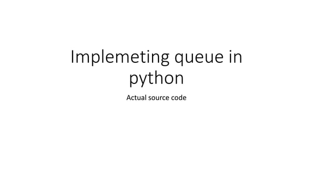 Implemeting queue in python.pptx