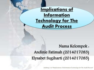 Implicaations of information technology for the audit prosess | PPT